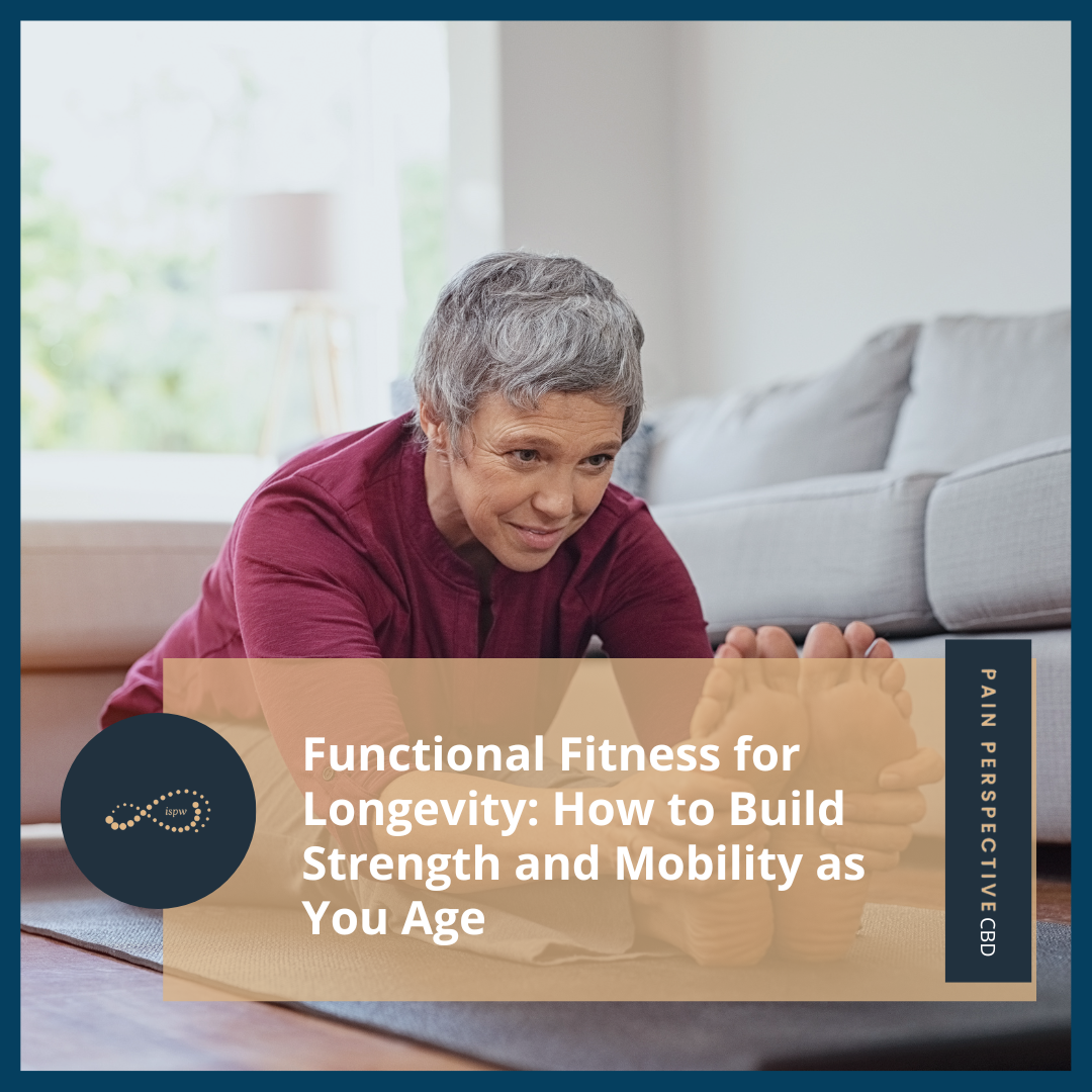 Functional Fitness for Longevity: How to Build Strength and Mobility a ...